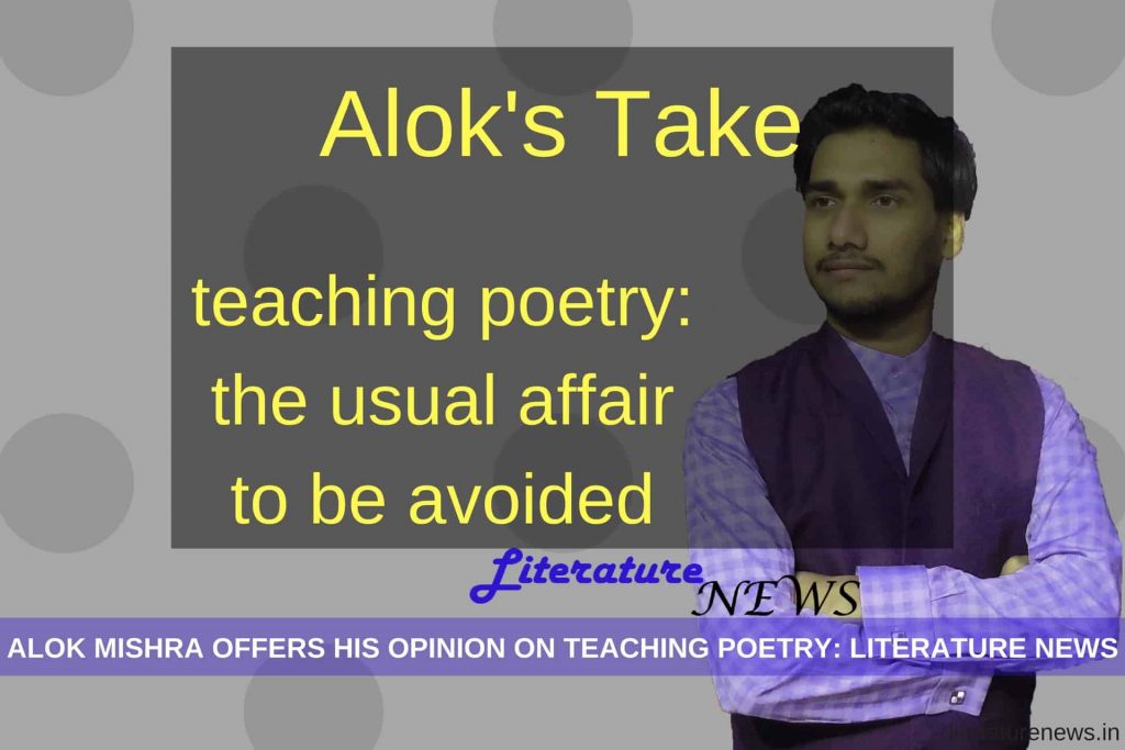 The Common Problems In Teaching Poetry Alok Mishra Literature News The Common Problems In Teaching Poetry Alok Mishra Literature News